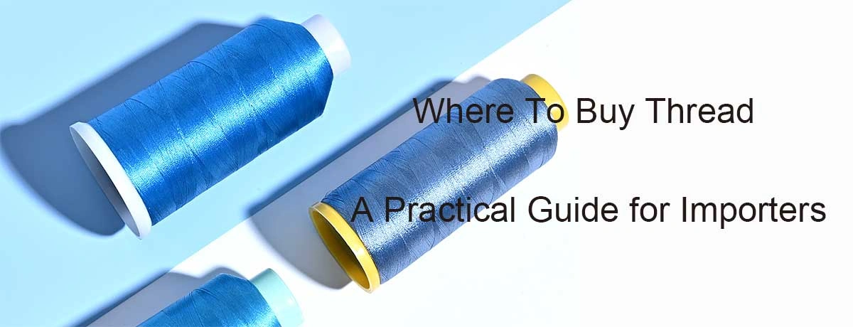 Wholesale Embroidery Thread from China: Factory Direct Import Guide