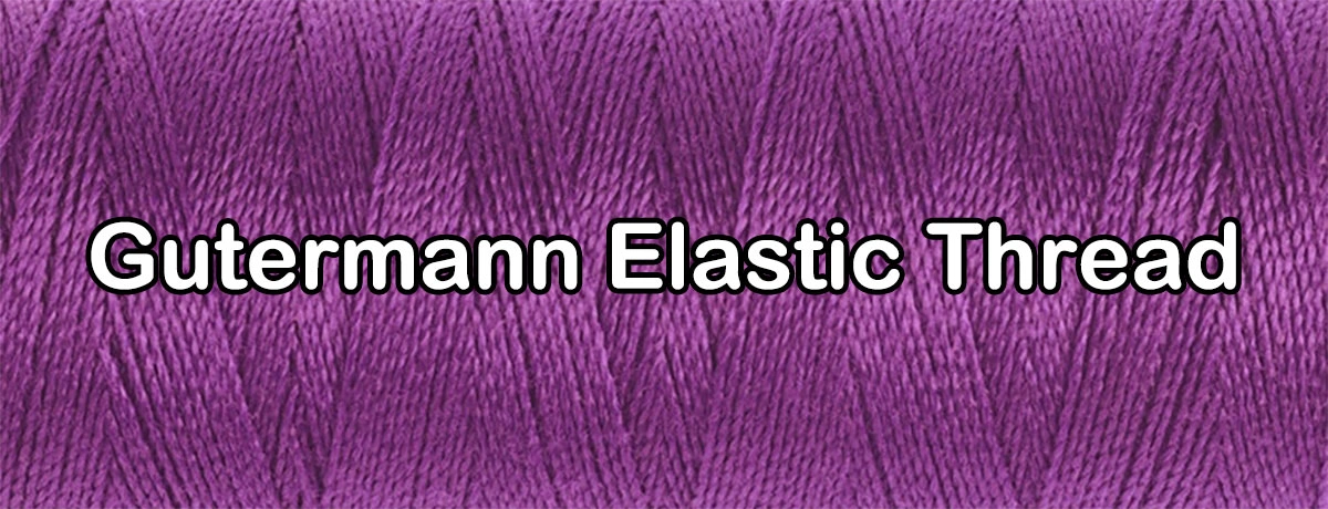 Top Uses for Gutermann Elastic Thread in Your Sewing Projects