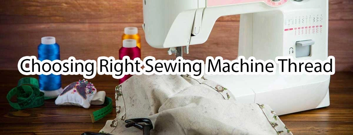 Cómo elegir el tipo de hilo adecuado para la máquina de coser