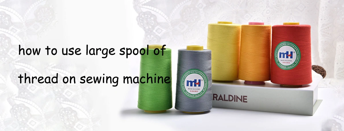 How to Use Large Spool of Thread on Sewing Machine Effectively