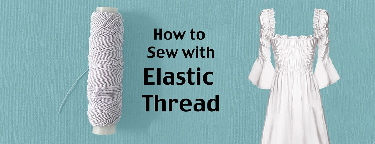 How to Sew with Elastic Thread