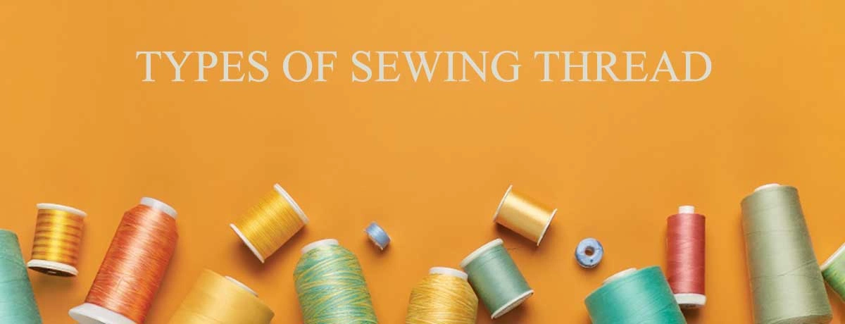 The Essential Guide to 10 Types of Thread for Every Sewing Project