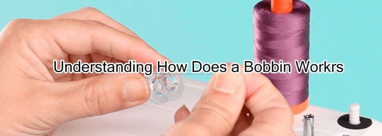 Understanding How Does a Bobbin Work: A Simple Guide for Beginners